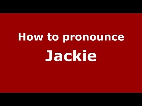 How to Pronounce Jackie - PronounceNames.com