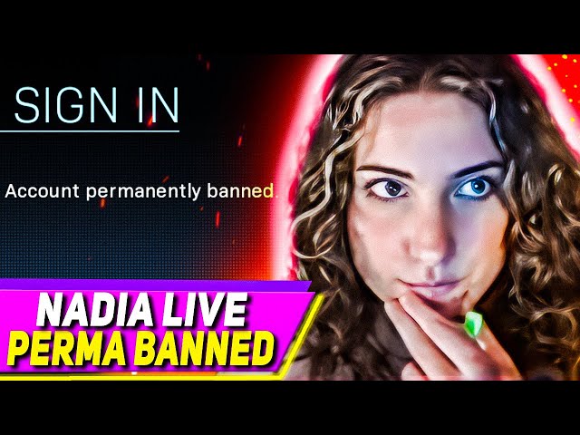 "I'm actually pissed" - Twitch streamer Nadia claims she's permanently ...