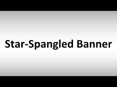 How to Pronounce Star-Spangled Banner