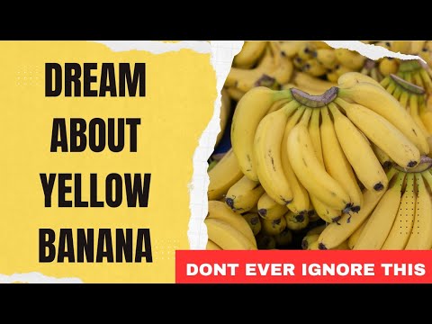 Dream about yellow banana | banana dream meaning
