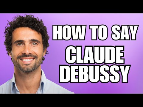 How To Pronounce Claude Debussy (Correctly)