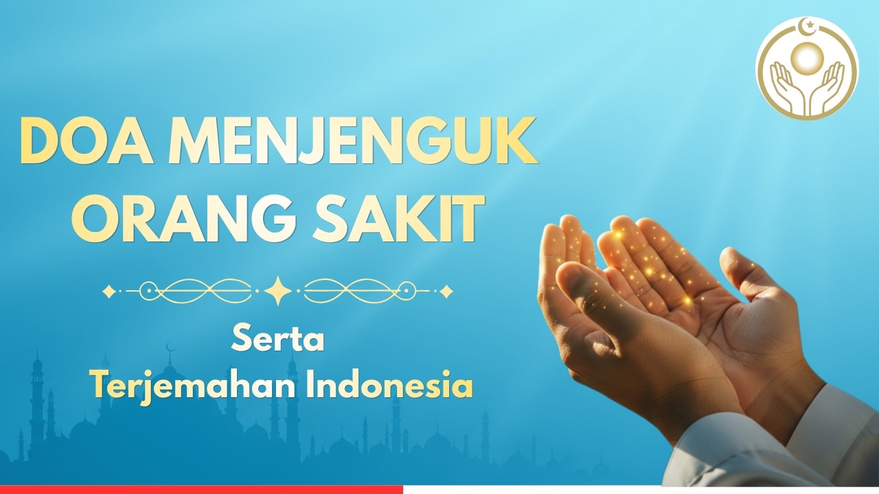 Doa Menjenguk Orang Sakit dan Artinya | Doa untuk Orang Sakit