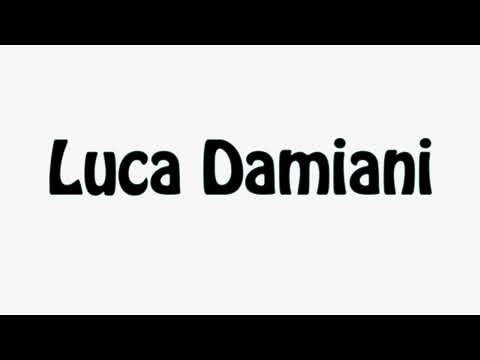 Learn How To Pronounce Luca Damiani