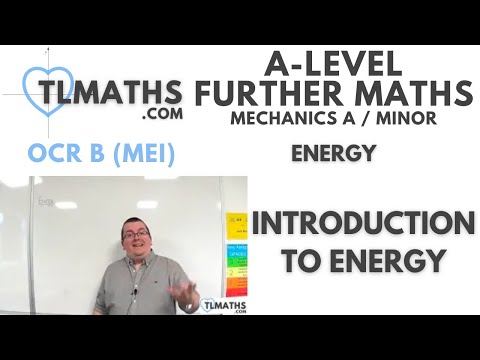 OCR MEI Mechanics Minor A: Energy: 01 Introduction to Energy