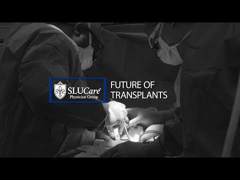 The Future of Transplant Surgery - SLUCare Transplant Surgery