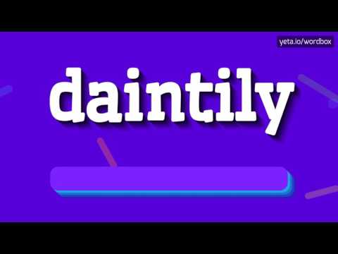 DAINTILY - HOW TO PRONOUNCE IT!?