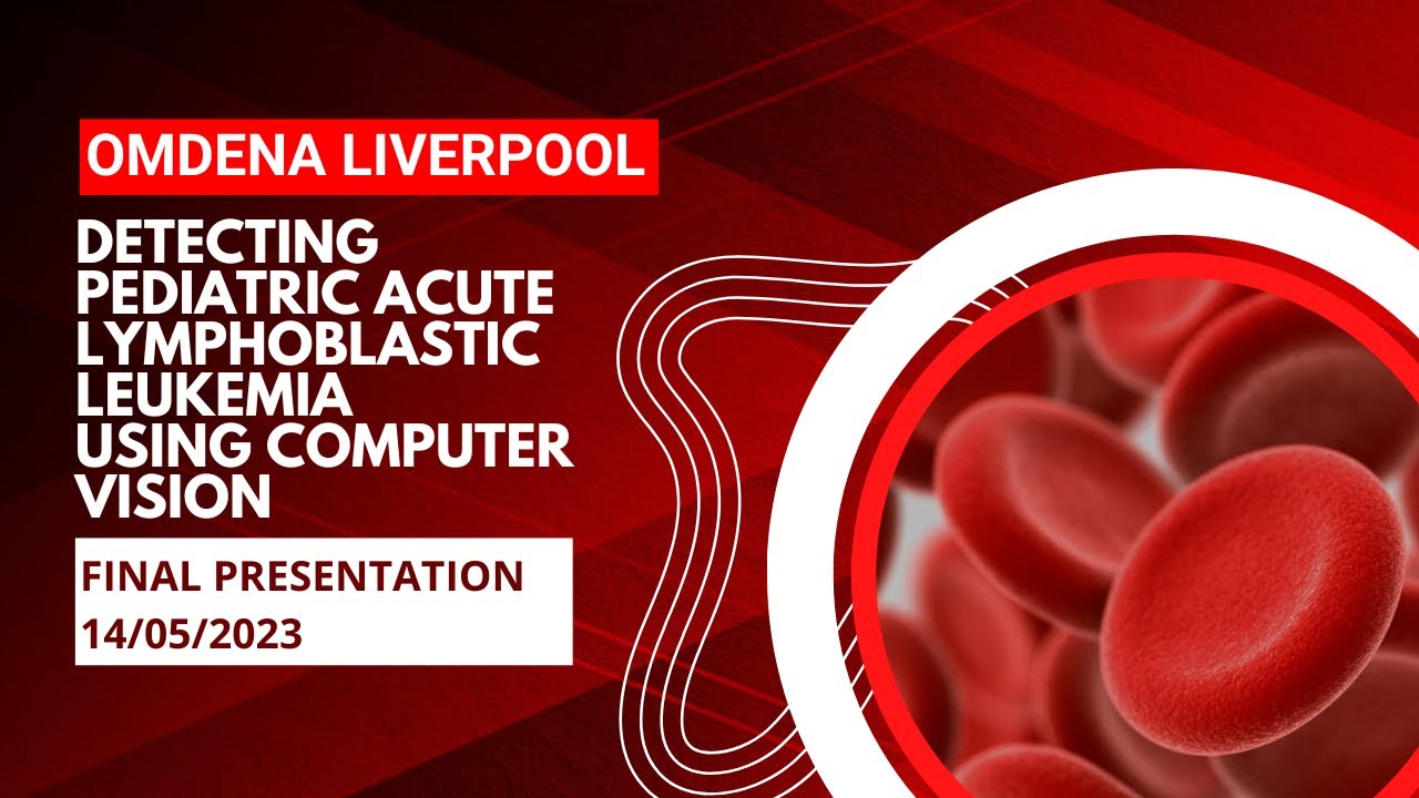 FINAL PRESENTATION: Detecting Pediatric Acute Lymphoblastic Leukemia using Computer Vision!