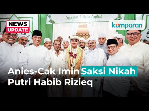 Momen Anies dan Cak Imin Jadi Saksi Nikah Putri Habib Rizieq | kumparan.com