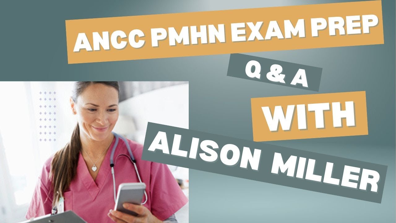 Live Q & A Exam Prep with Alison Miller for the PMHN Board Certification Exam