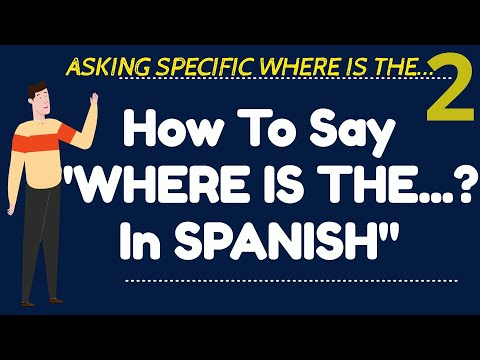 How to ask WHERE IS THE...? In SPANISH