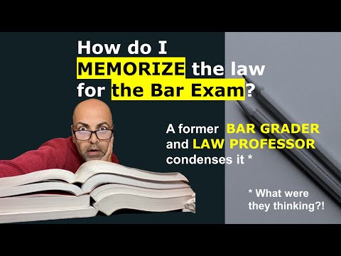 How Do I Memorize the Law for the Bar Exam? A Former Bar Grader & Law Professor Condenses It