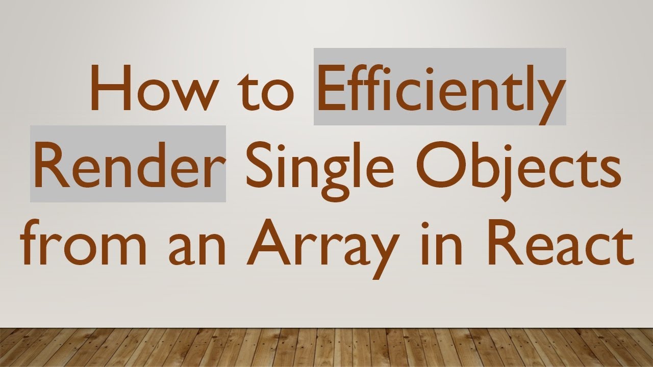 How to Efficiently Render Single Objects from an Array in React