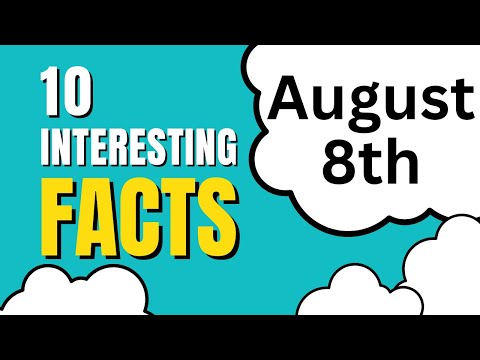 10 Interesting facts about August 8th