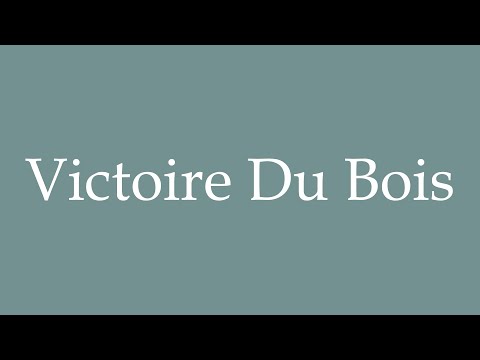 How to Pronounce ''Victoire Du Bois'' Correctly in French
