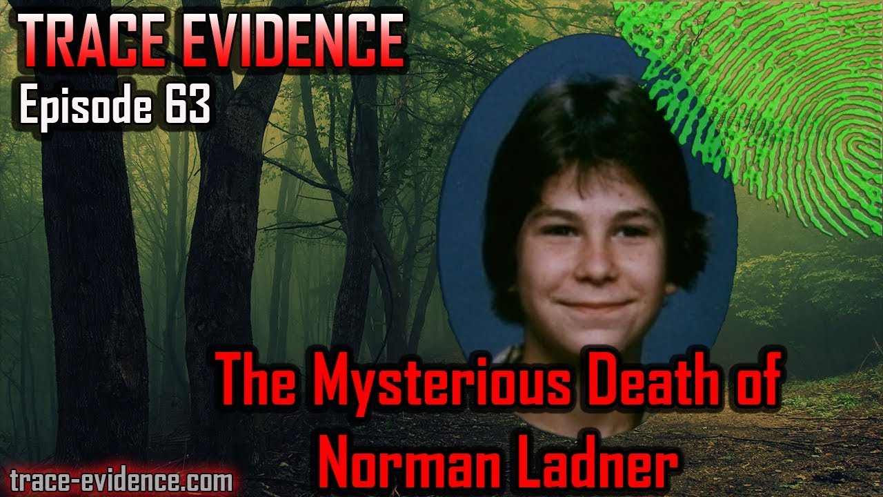 Trace Evidence - 063 - The Mysterious Death of Norman Ladner