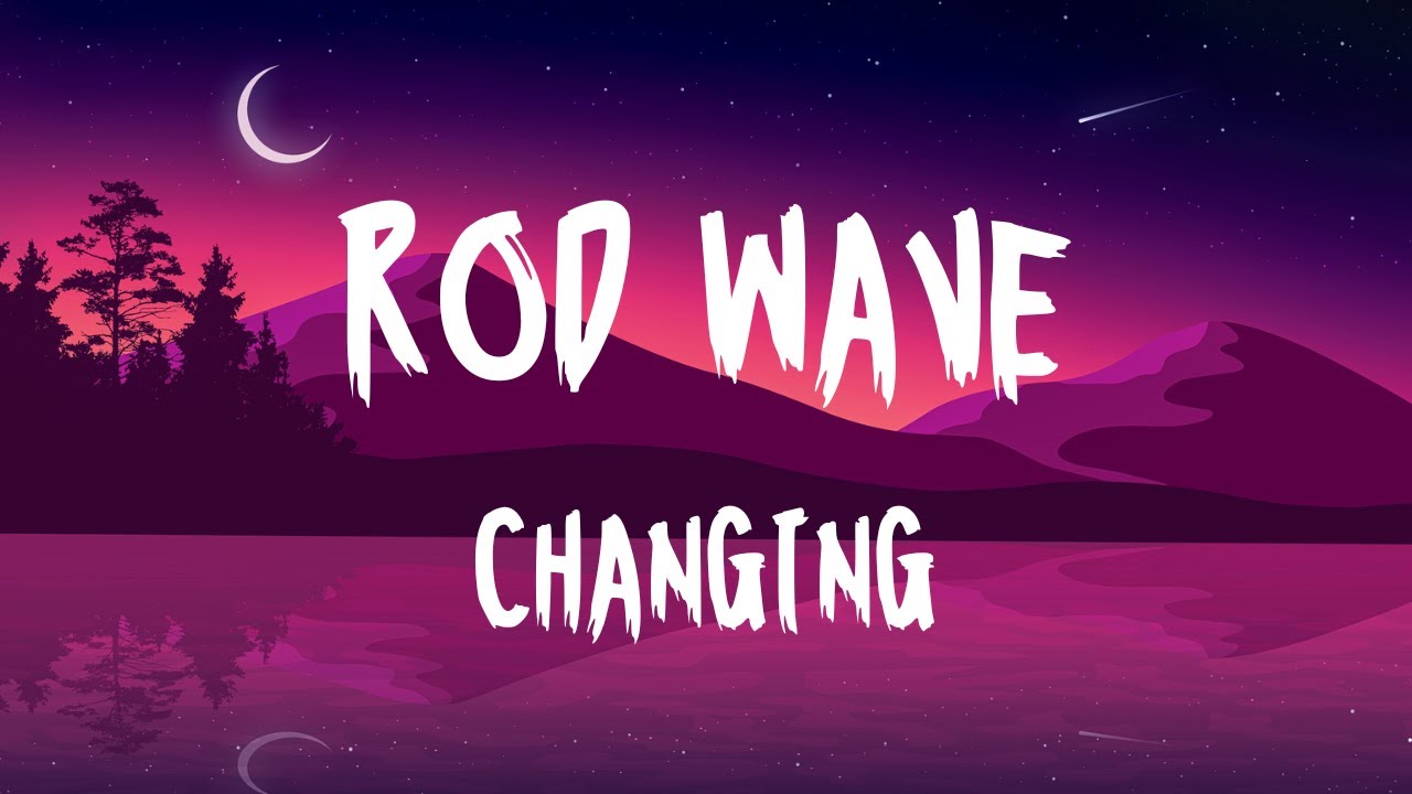Rod Wave - Changing (Lyrics)