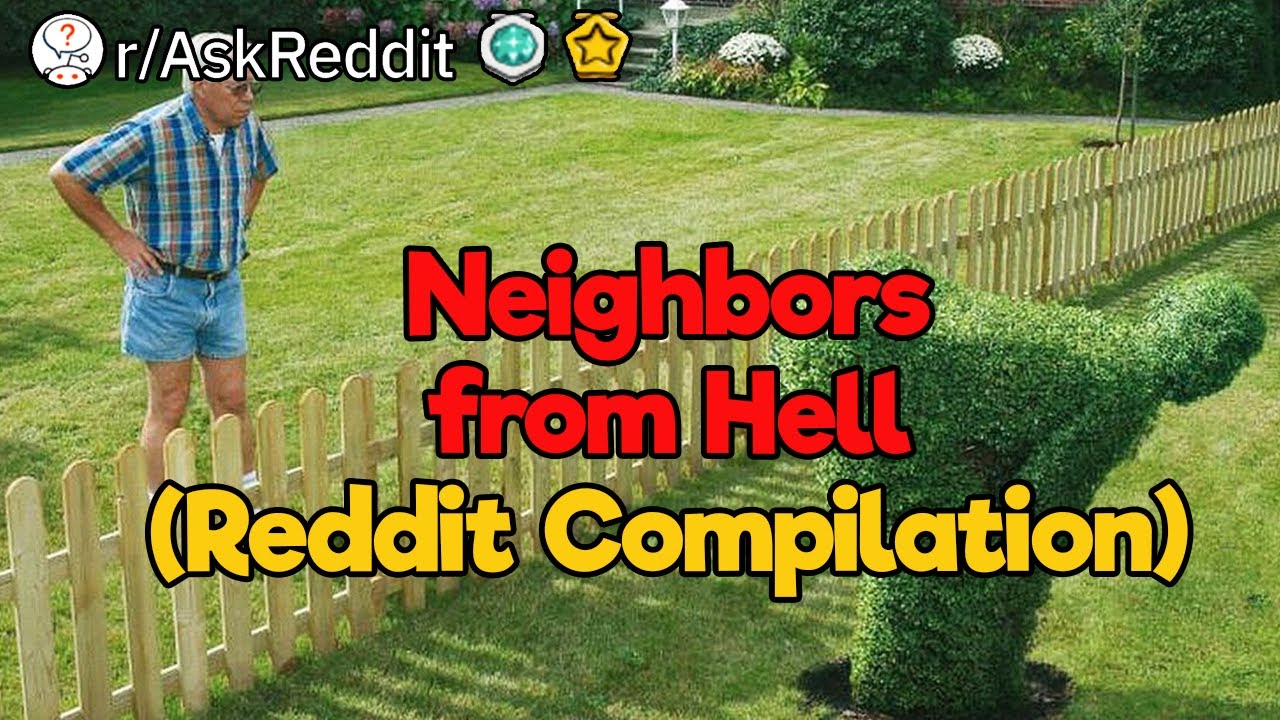 Neighbors from Hell (Reddit Compilation)