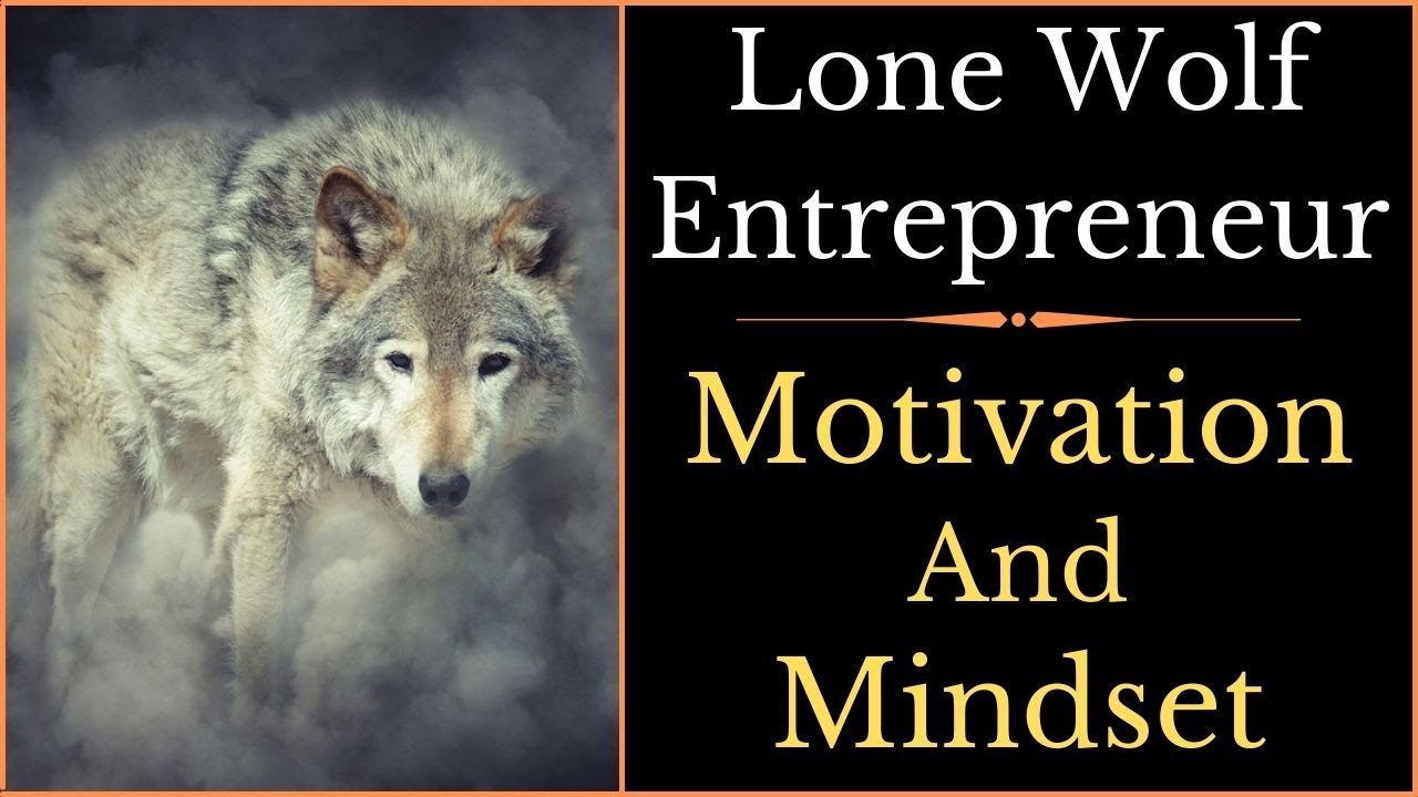 Lone Wolf -  Entrepreneur Motivation