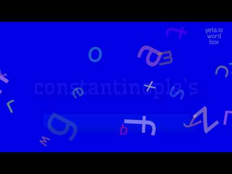 How to say "constantinople's"! (High Quality Voices)