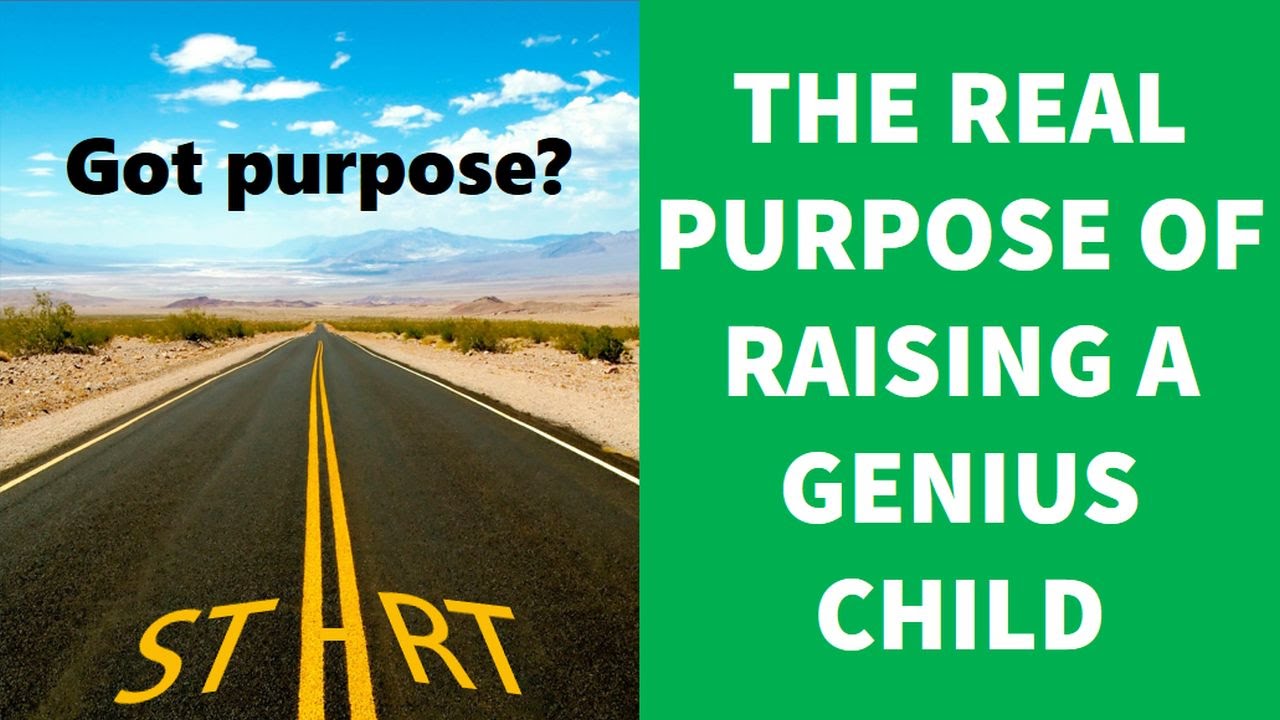 Real purpose of rasing a genius child | Raising  a Genius 3.