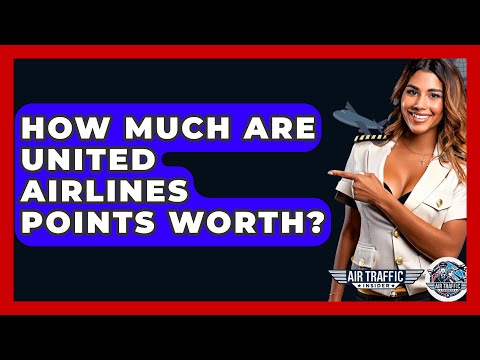 How Much Are United Airlines Points Worth? - Air Traffic Insider
