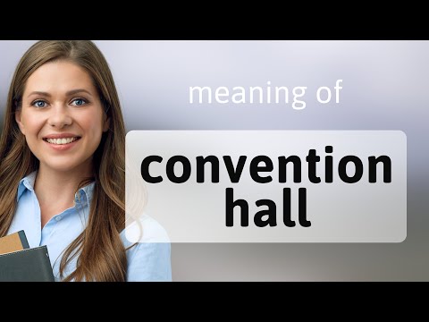 Understanding "Convention Hall" in English