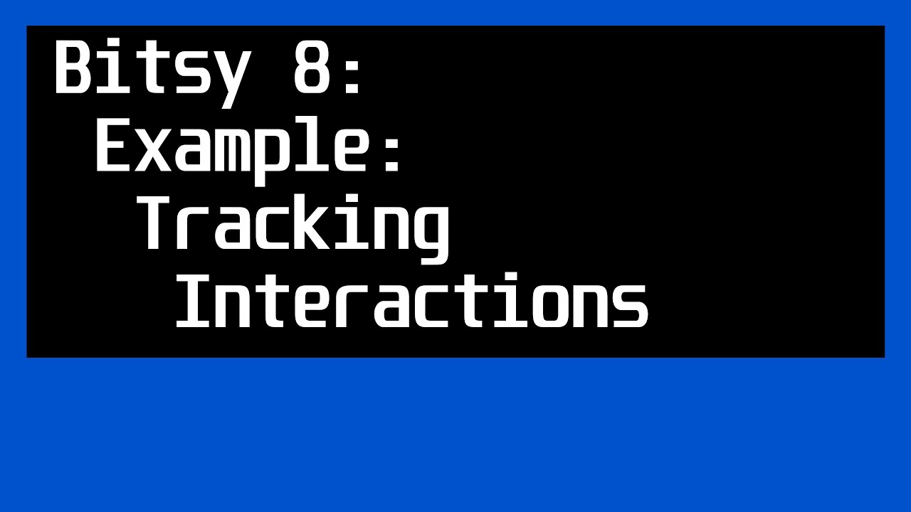 Bitsy 8: Actions: Example: Tracking Interactions