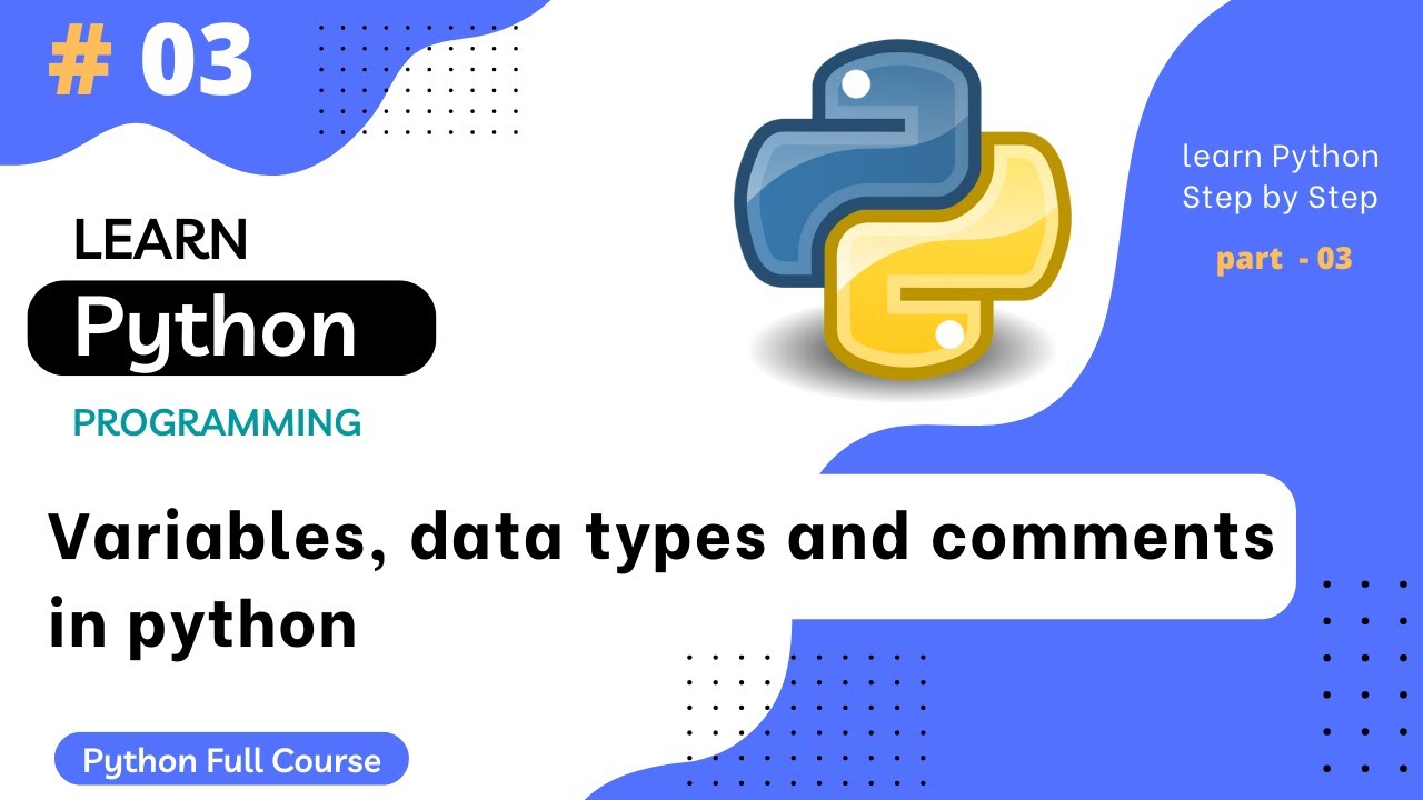 Variables, Datatypes and Comments in python ||  Python Tutorial Part #03