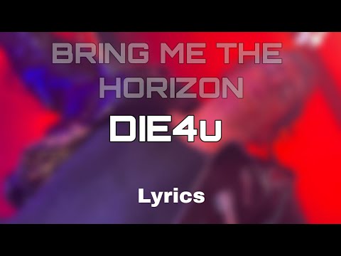 Bring Me The Horizon - DIE4u Lyrics Video