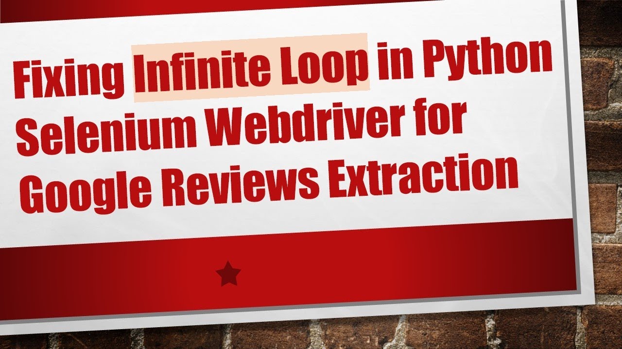 Fixing Infinite Loop in Python Selenium Webdriver for Google Reviews Extraction
