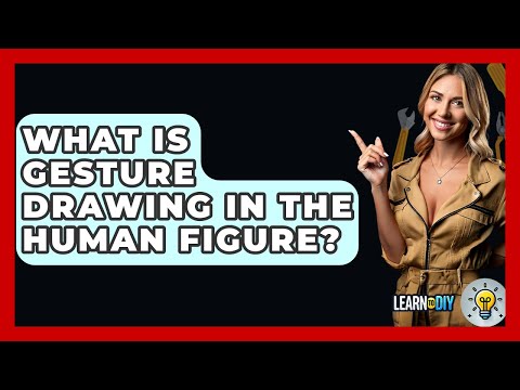 What Is Gesture Drawing In The Human Figure? - LearnToDIY360.com