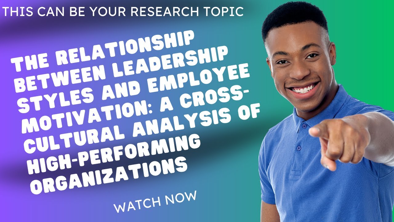 The Relationship Between Leadership Styles and Employee Motivation: A Cross-Cultural Analysis #topic
