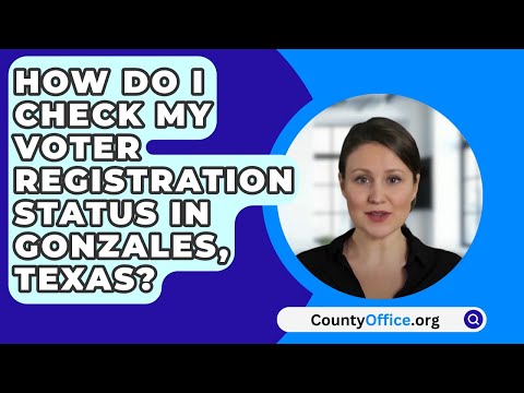 How Do I Check My Voter Registration Status In Gonzales, Texas? - CountyOffice.org
