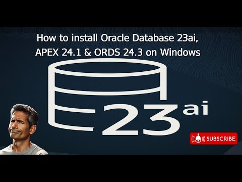 How to install Oracle Database 23ai, APEX 24.1 & ORDS 24.3 on Windows