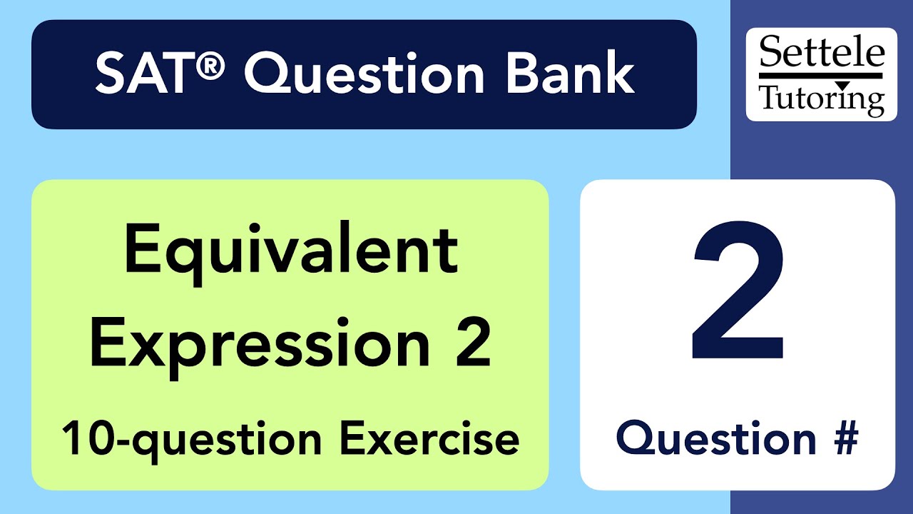 Equivalent Expression Exercise 2, Qn. 2 (SAT Question Bank 60fdb4d4)
