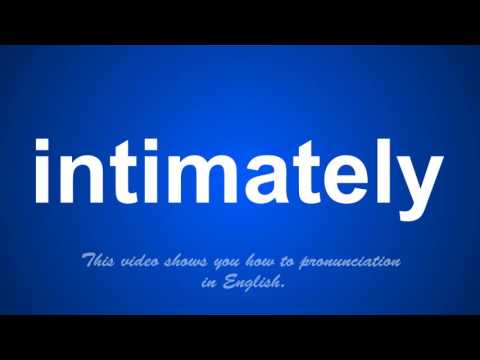 the correct pronunciation of intimately in English.
