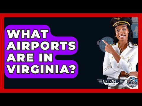 What Airports Are In Virginia? - Air Traffic Insider