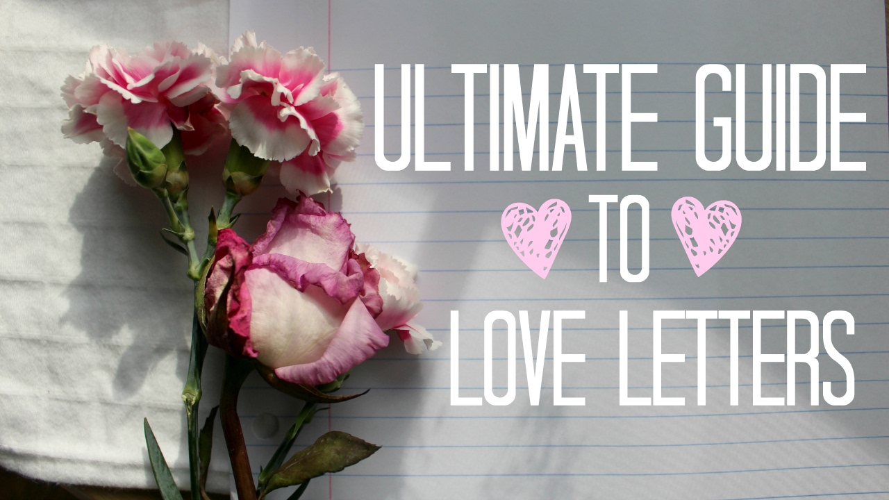 ULTIMATE GUIDE TO LOVE LETTERS
