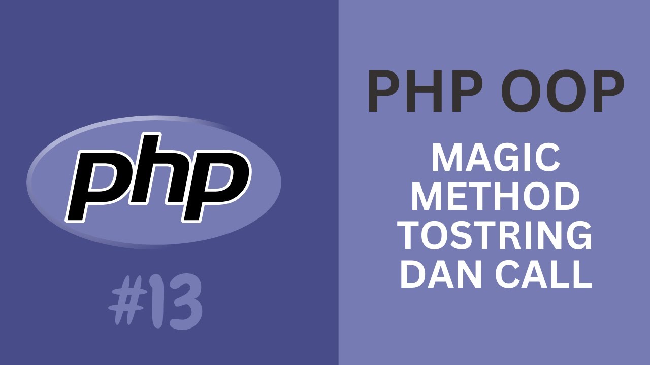 CEPAT MAHIR PHP OOP 13 - MEMAHAMI MAGIC METHOD TOSTRING DAN CALL