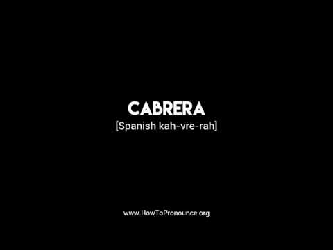 How to Pronounce "cabrera"