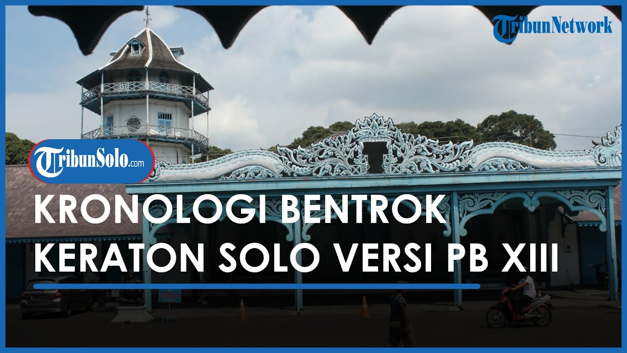 Kronologi Bentrok Keraton Solo Versi Kubu PB XIII, KP Dani: Banyak ...