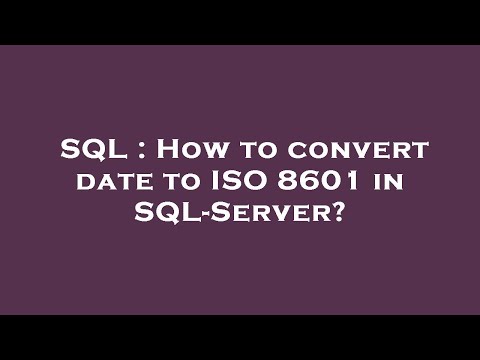 SQL : How to convert date to ISO 8601 in SQL-Server?