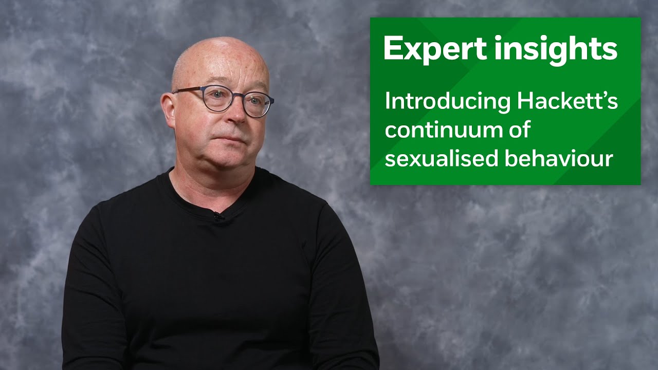 Introducing Hackett’s continuum of sexualised behaviour | NSPCC Learning