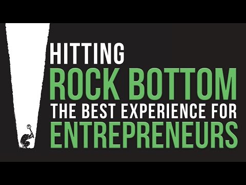 Hitting Rock Bottom- The Best Experience for Entrepreneurs