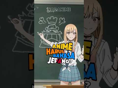 Anime Harus Bahasa Jepang ?🤔