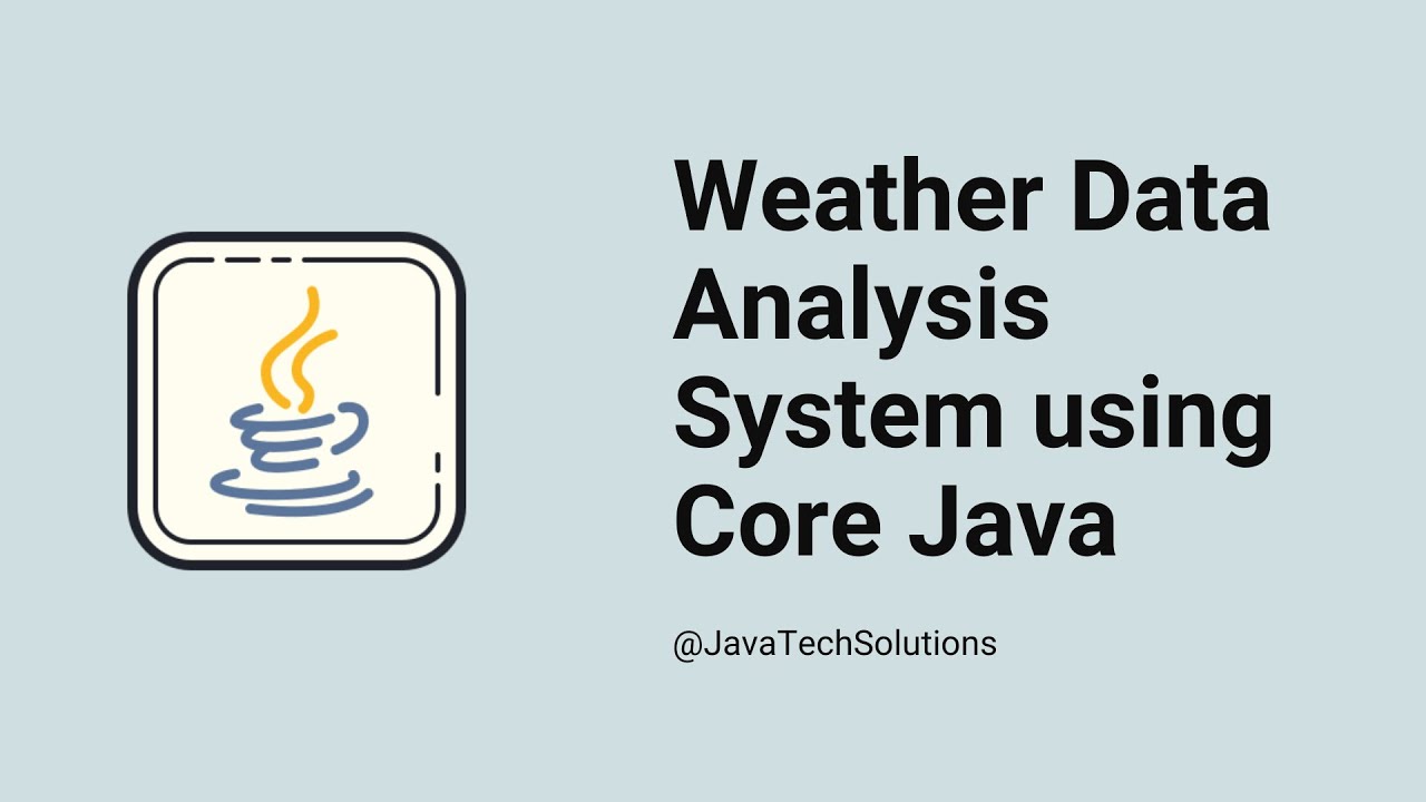 ANALYZE Weather Data with Core Java Technology!