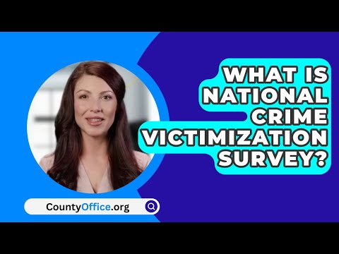 What Is National Crime Victimization Survey? - CountyOffice.org