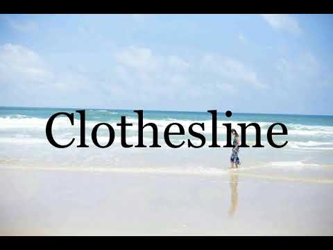 How To Pronounce Clothesline🌈🌈🌈🌈🌈🌈Pronunciation Of Clothesline