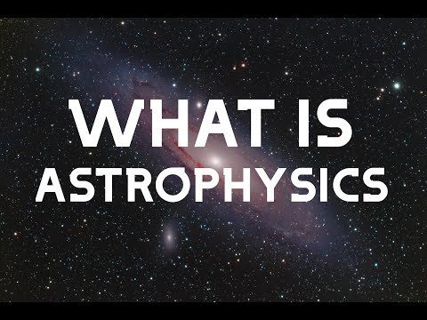 What is Astrophysics?