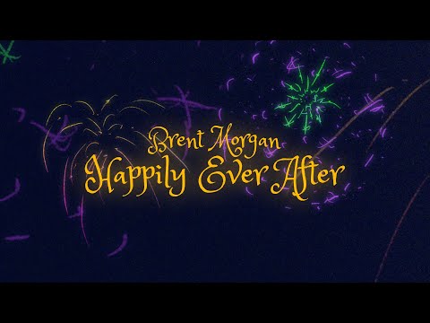 Brent Morgan - Happily Ever After (Lyric Video)